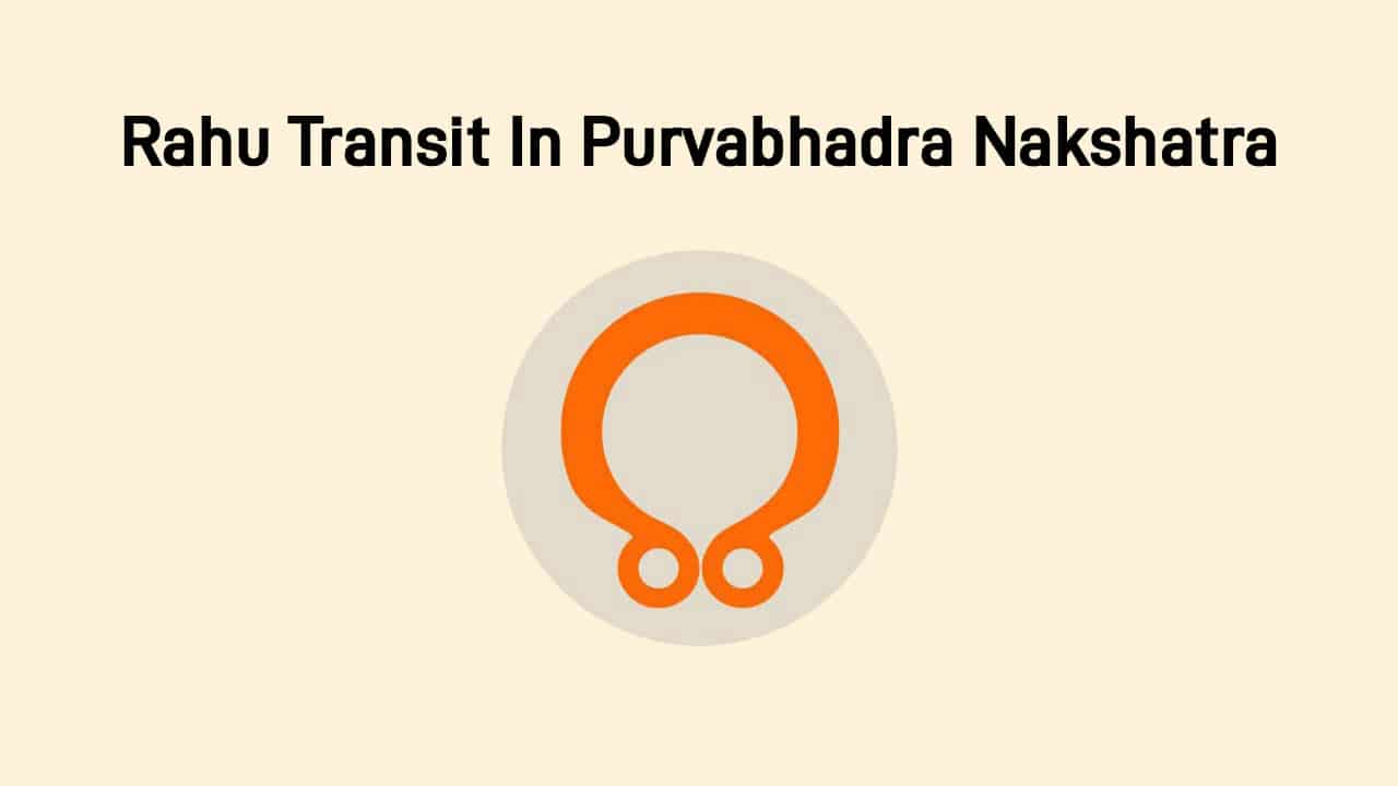 Rahu Transit In Purvabhadra Nakshatra: Positivity & Benefits